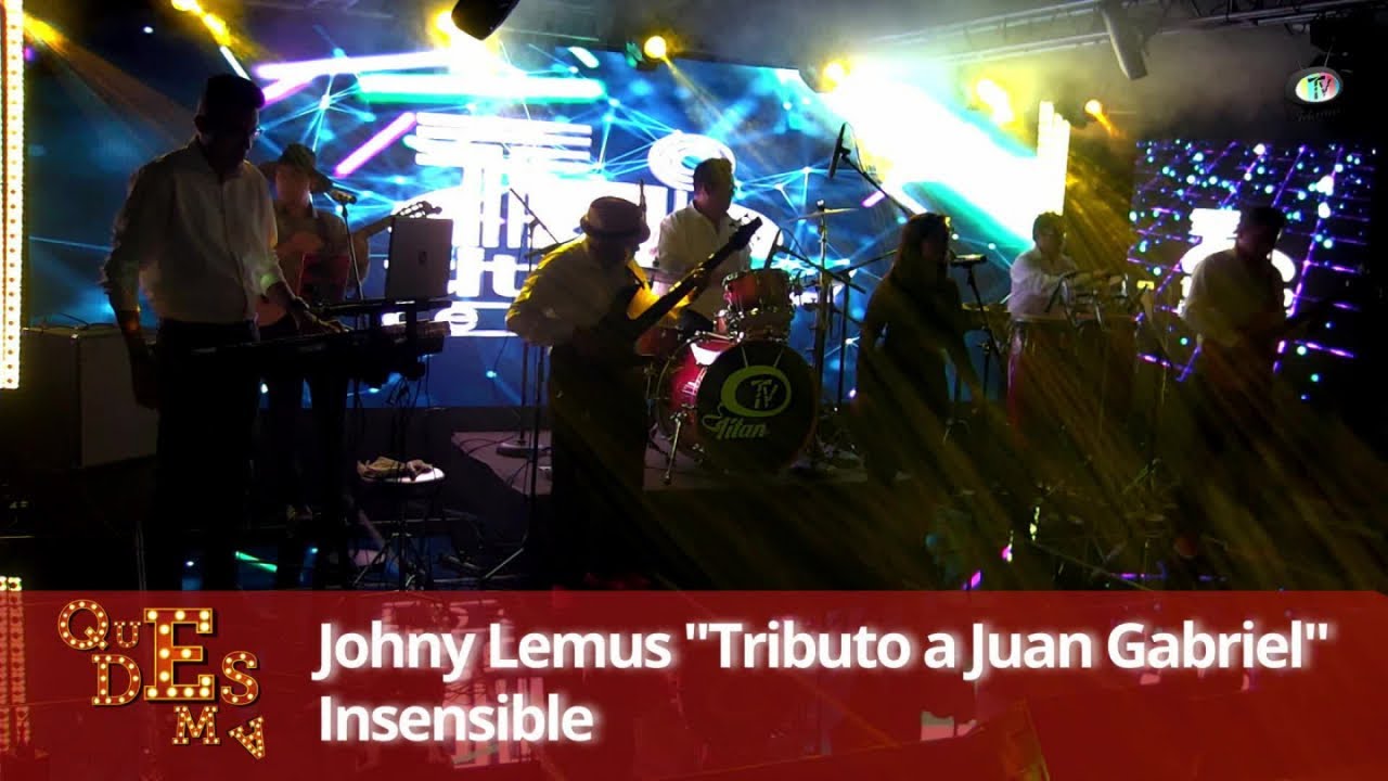 Johny Lemus (Tributo a Juan Gabriel) - Insensible, Que Desma - YouTube