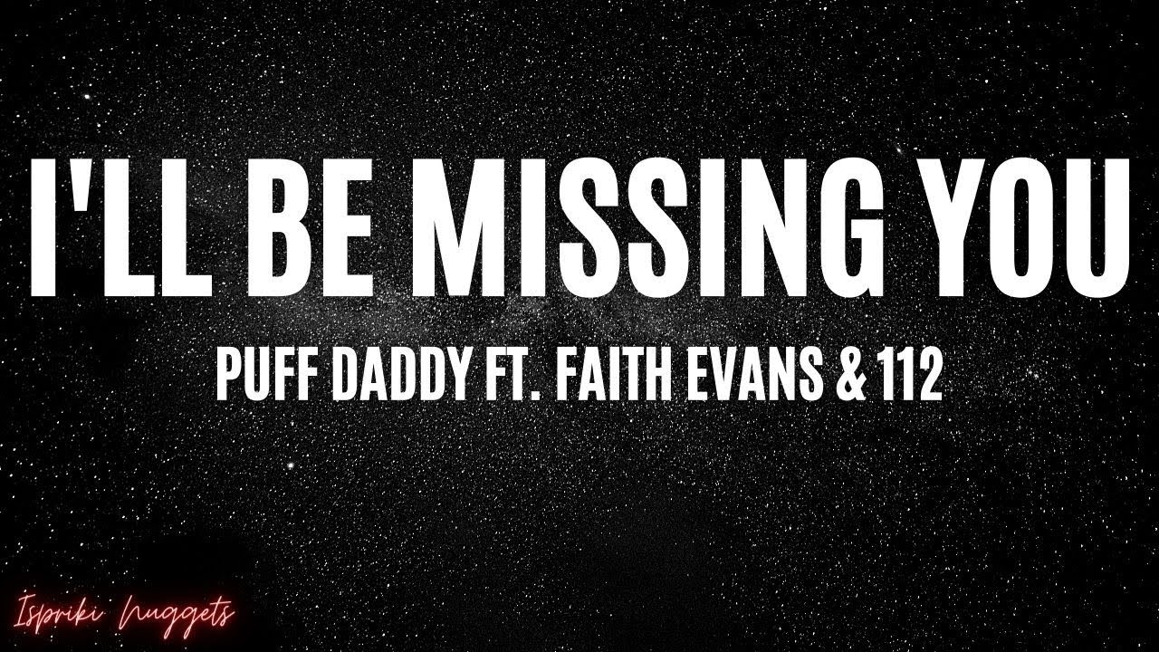 Puff Daddy Ft. Faith Evans & 112 - I'll be Missing You (Lyrics) - YouTube