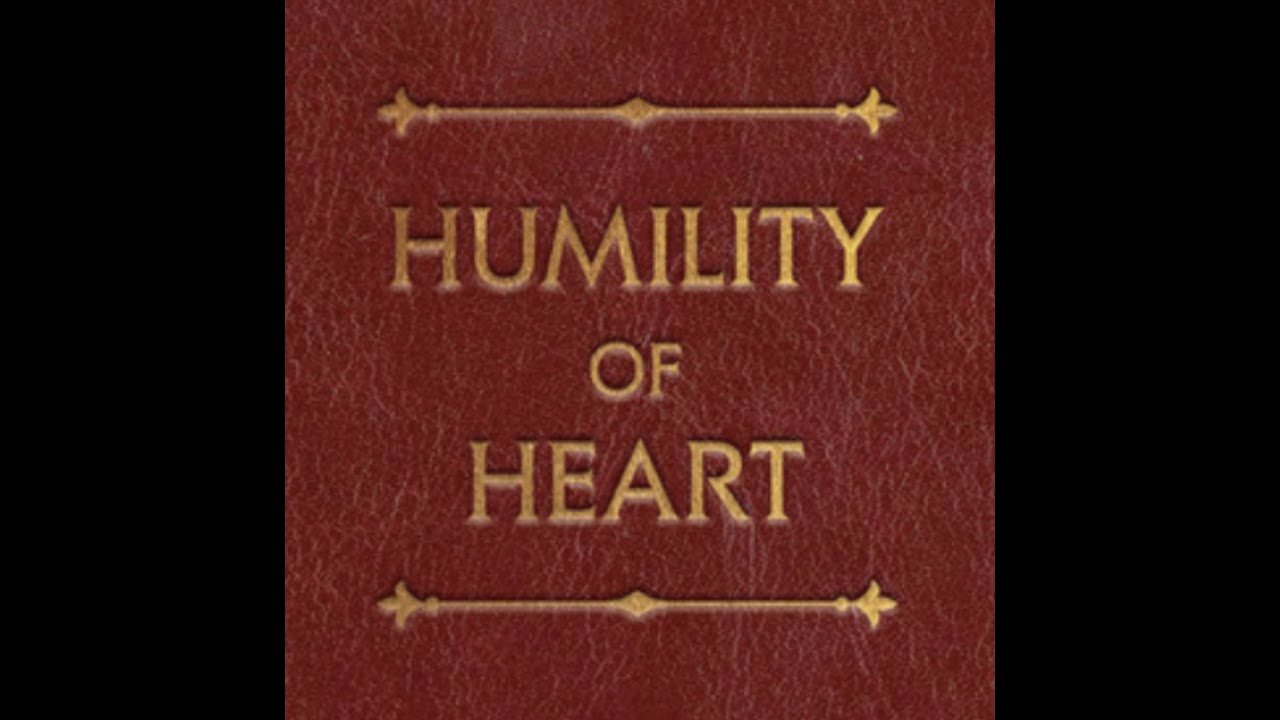 Humility of Heart (The Complete Masterpiece) - YouTube