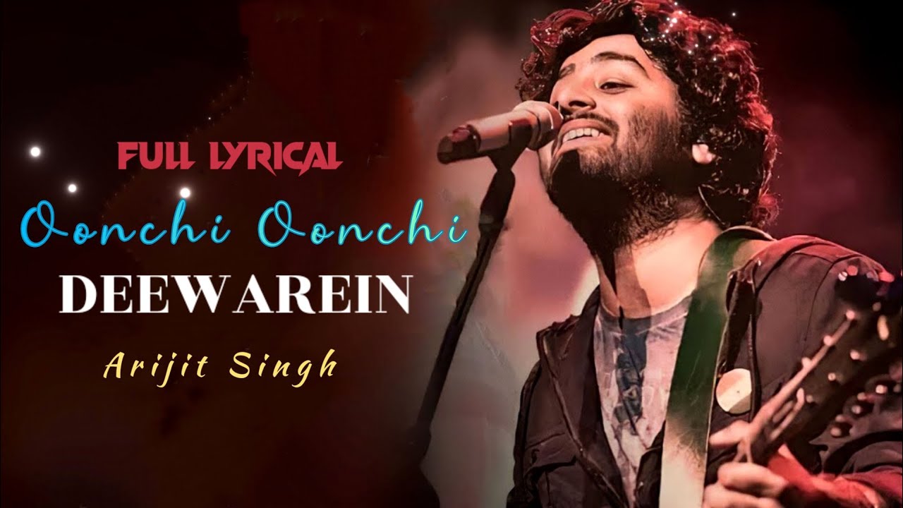 oonchi Oonchi Deewarein Full Song | Lyrical | Arijit Singh | Yaariyan 2 ...