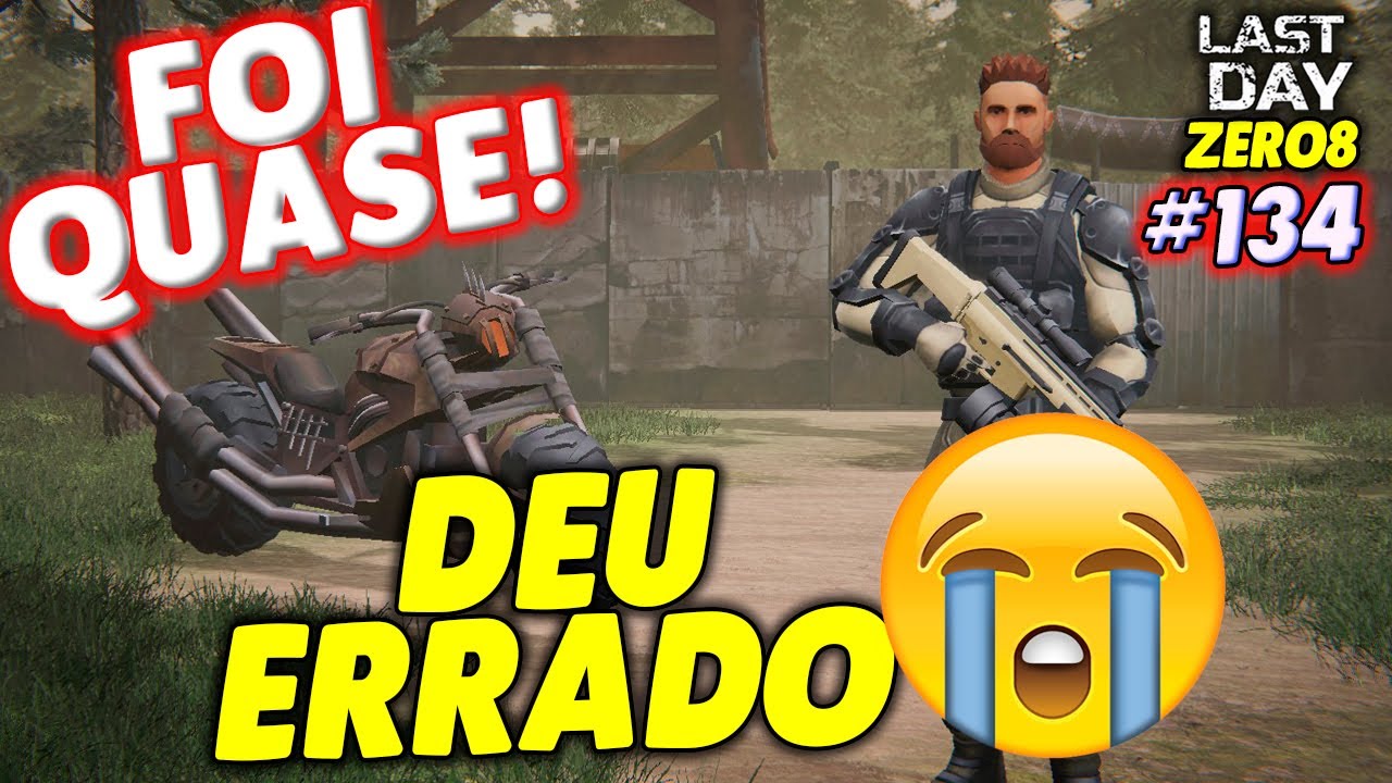 FOI QUASE! MAIS DEU ERRADO - LAST DAY DO ZERO 8 #134 - YouTube