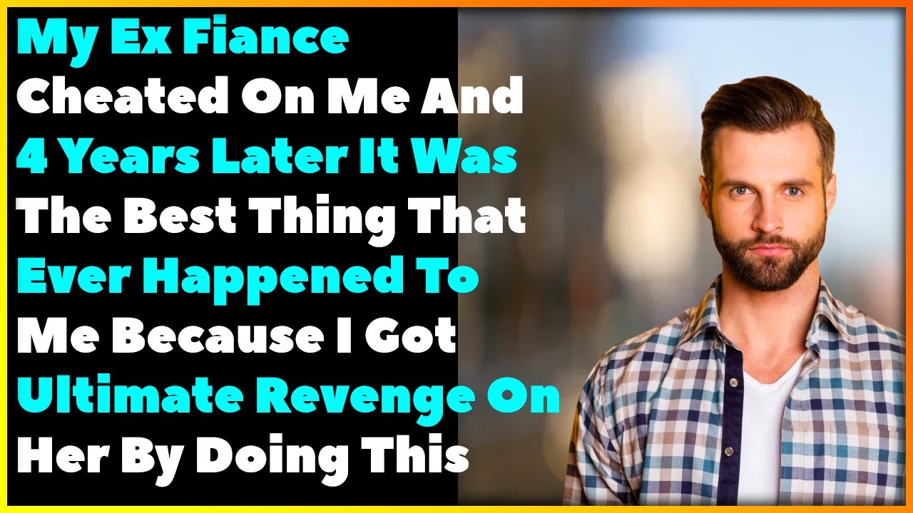 My Ex Fiance Cheated On Me And It Was The Best That Ever Happened To Me ...