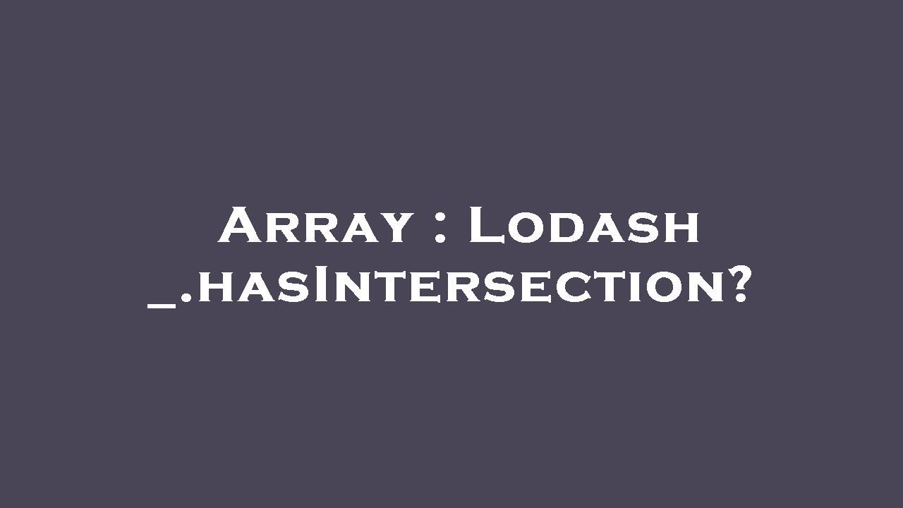 Array Lodash Hasintersection Youtube