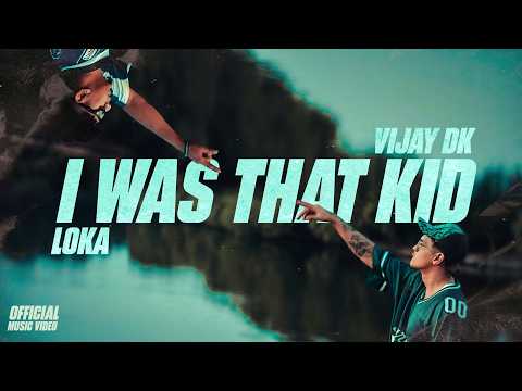I WAS THAT KID - LOKA X VIJAY DK (OFFICIAL MUSIC VIDEO)
