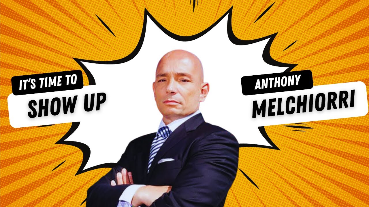 Anthony Melchiorri: Show Up - For Yourself and Those Around You - YouTube
