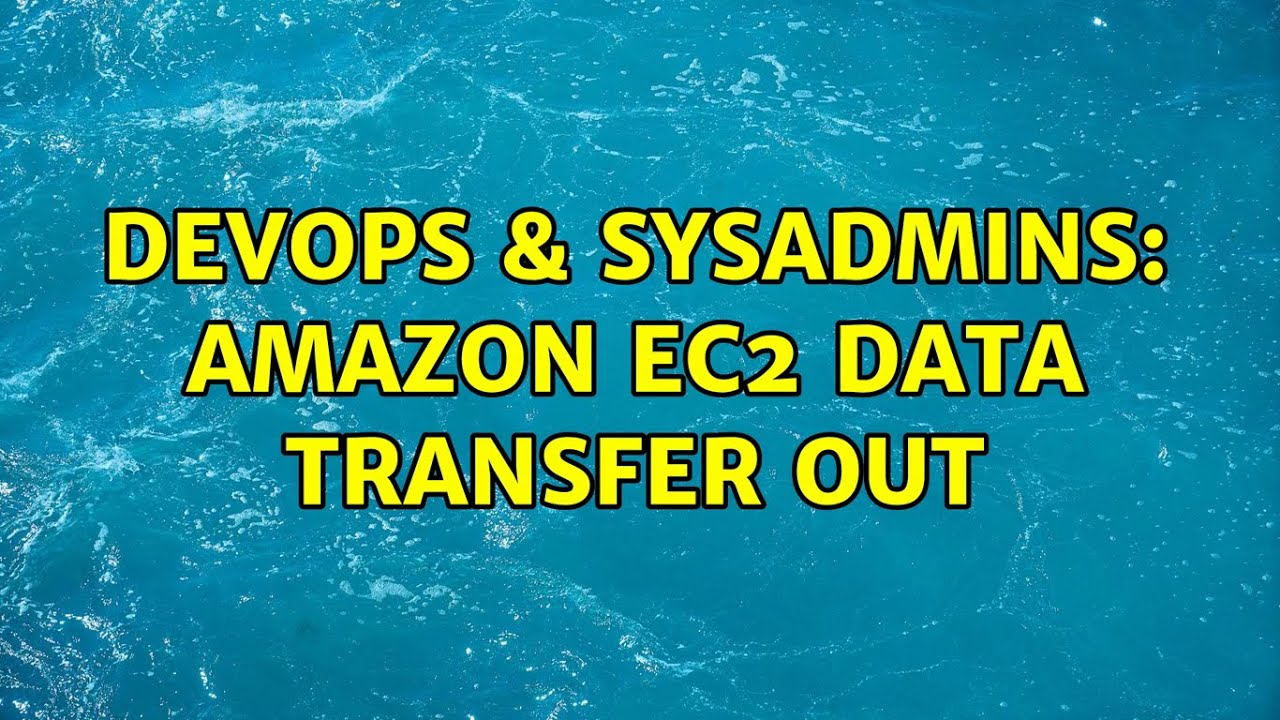 DevOps & SysAdmins: Amazon ec2 Data transfer out - YouTube