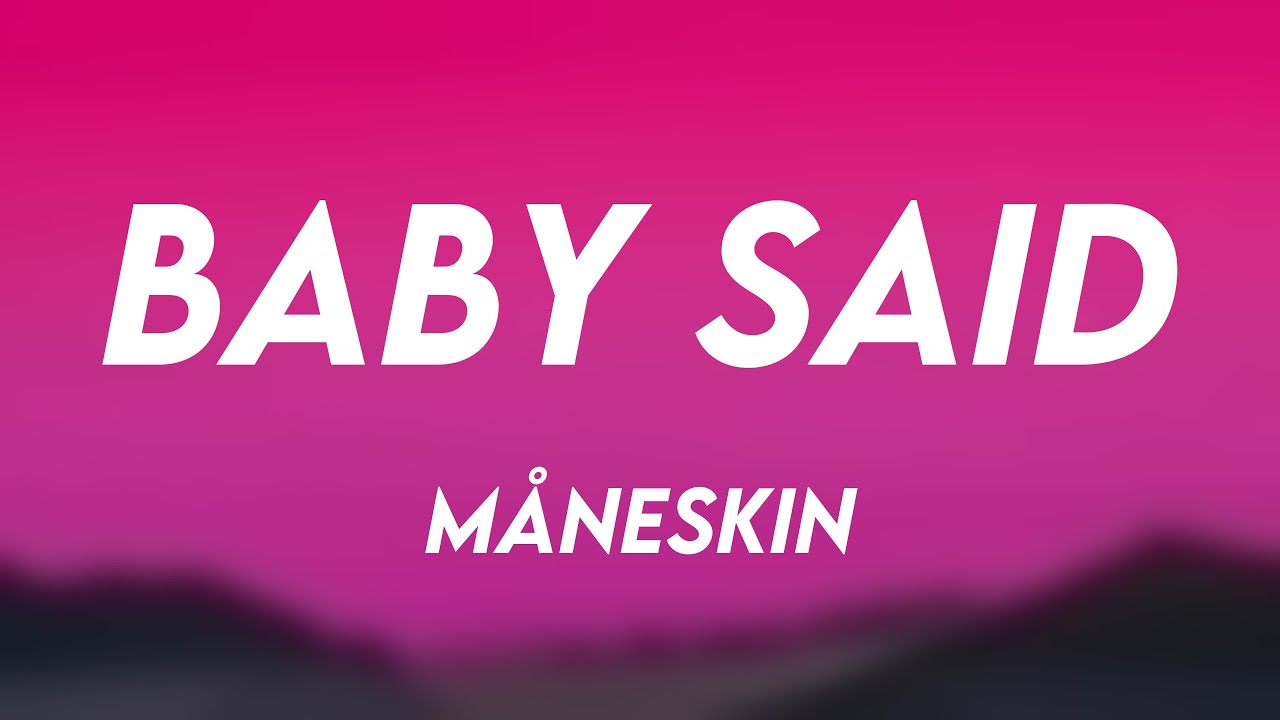 BABY SAID - Måneskin [With Lyric] 💝 - YouTube