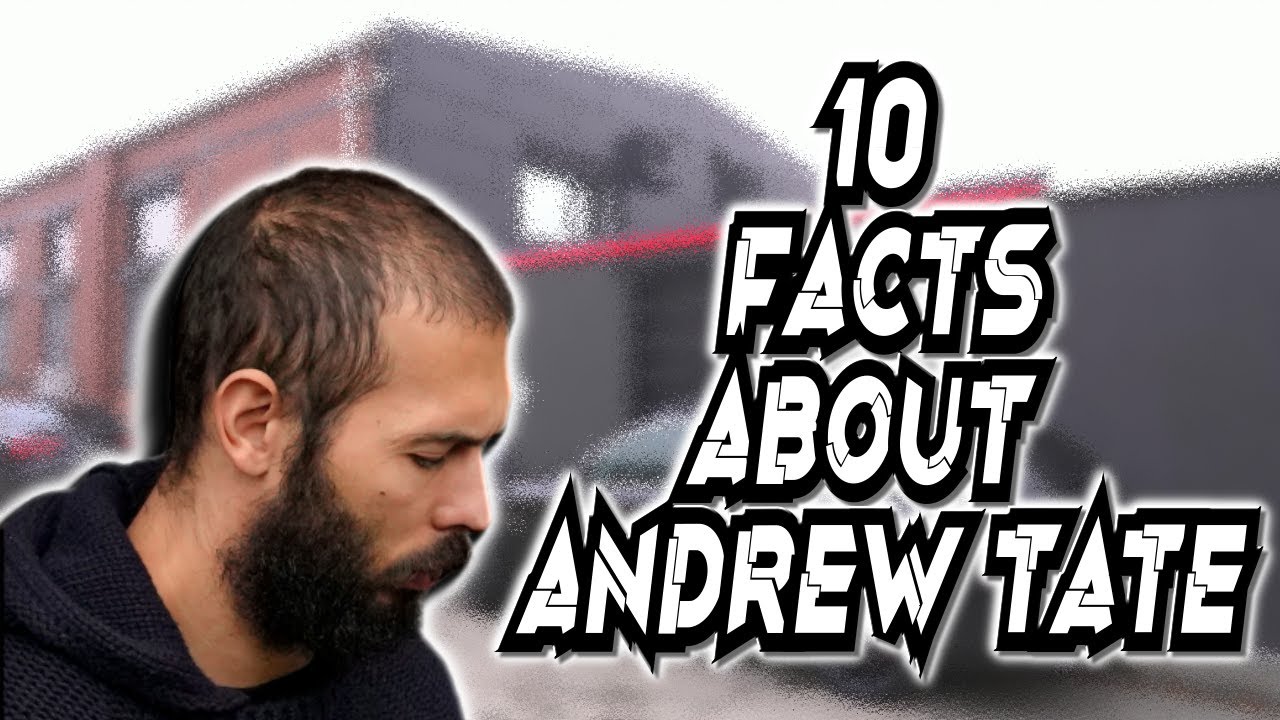 10 Things You Didn't Know About Andrew Tate - The Controversial ...