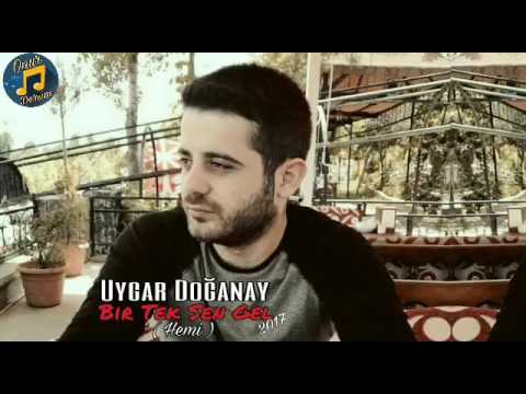 Uygar DOĞANAY - Bir Tek Sen Gel 2017