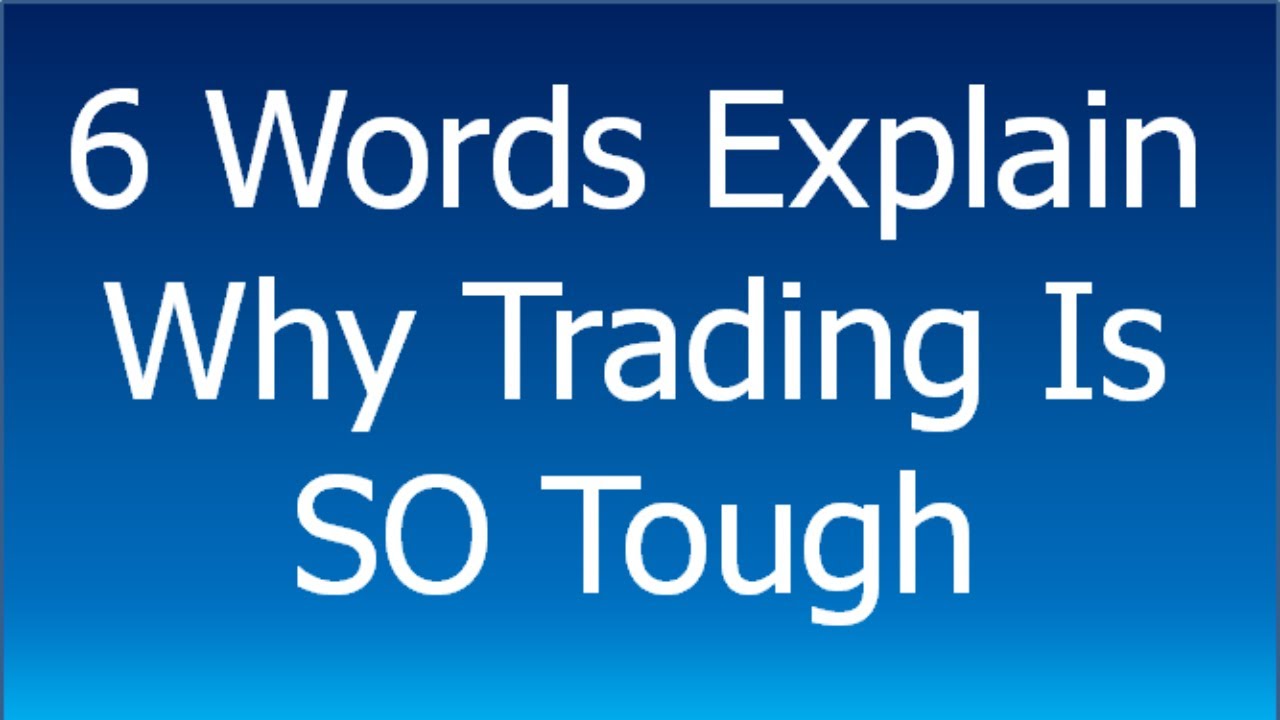 6 Words Explain Why Trading Is So Difficult - YouTube