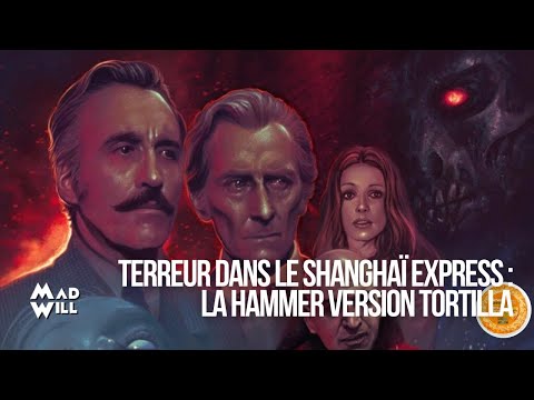 TERREUR DANS LE SHANGHAÏ EXPRESS : LA HAMMER VERSION TORTILLA