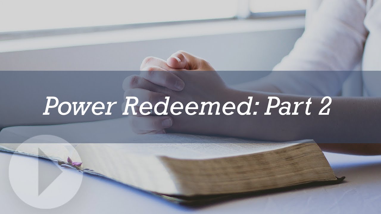 Redeeming Power - Session 5: Power Redeemed - Part 2 (Diane Langberg ...