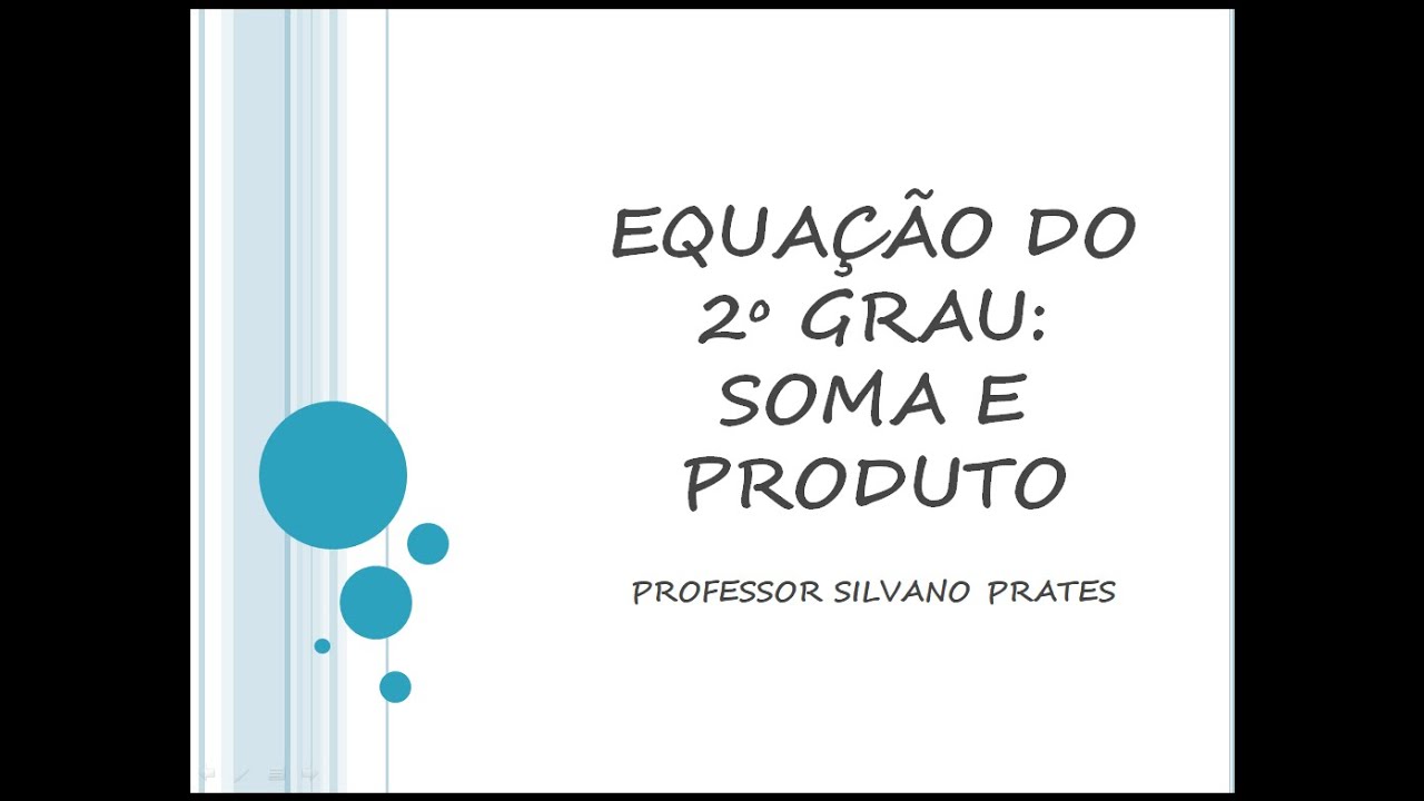 EQUAÇÃO DO 2º GRAU (AULA 9): SOMA E PRODUTO - YouTube