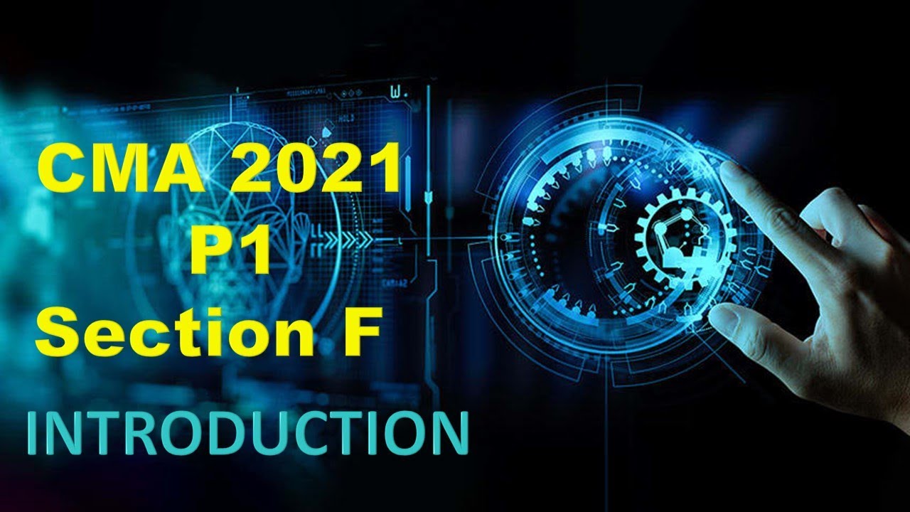 CMA 2021 P1 Section F1 1. Introduction - YouTube