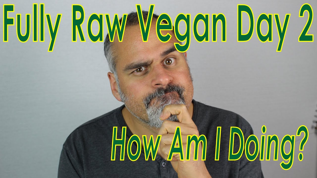 Fully Raw Vegan Day 2 How Am I Going So Far Day 30 YouTube fully-raw-vegan-day-2-how-am-i-going-so-far-day-30-youtube