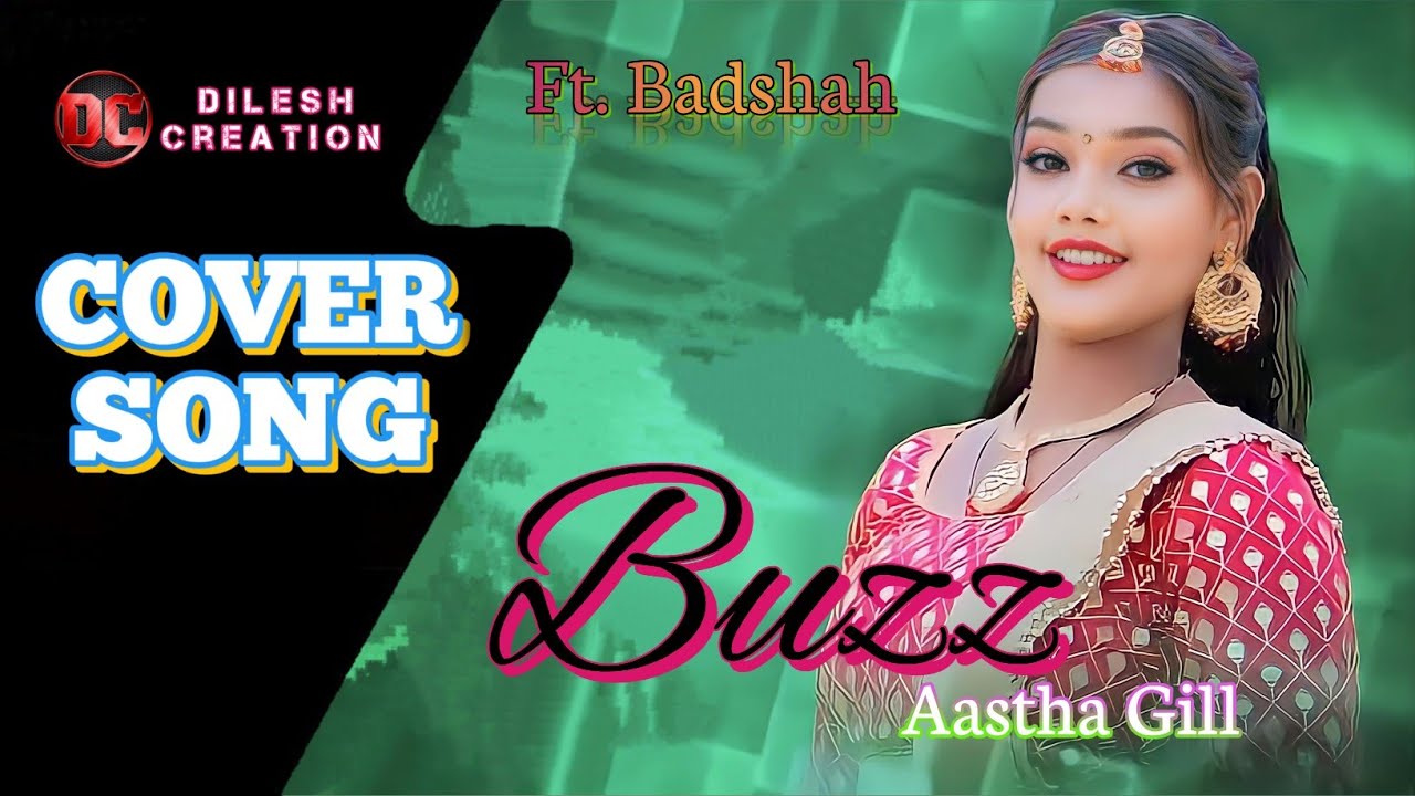 Buzz Song | Aastha Gill | Badshah | Dilesh Creation | New Punjabi Song ...