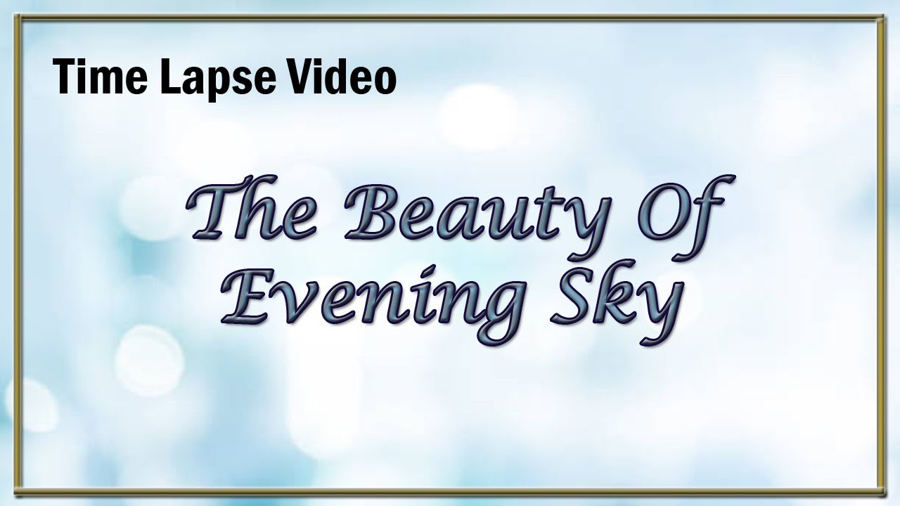 Time Lapse Video | The Beauty Of Evening Sky | SLTCA | DTEC Diploma ...