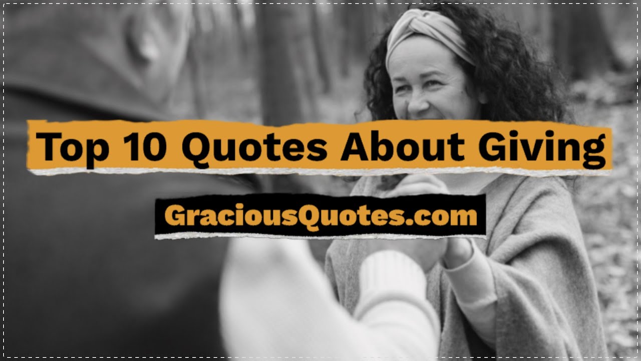 Top 10 Quotes About Giving - Gracious Quotes - YouTube