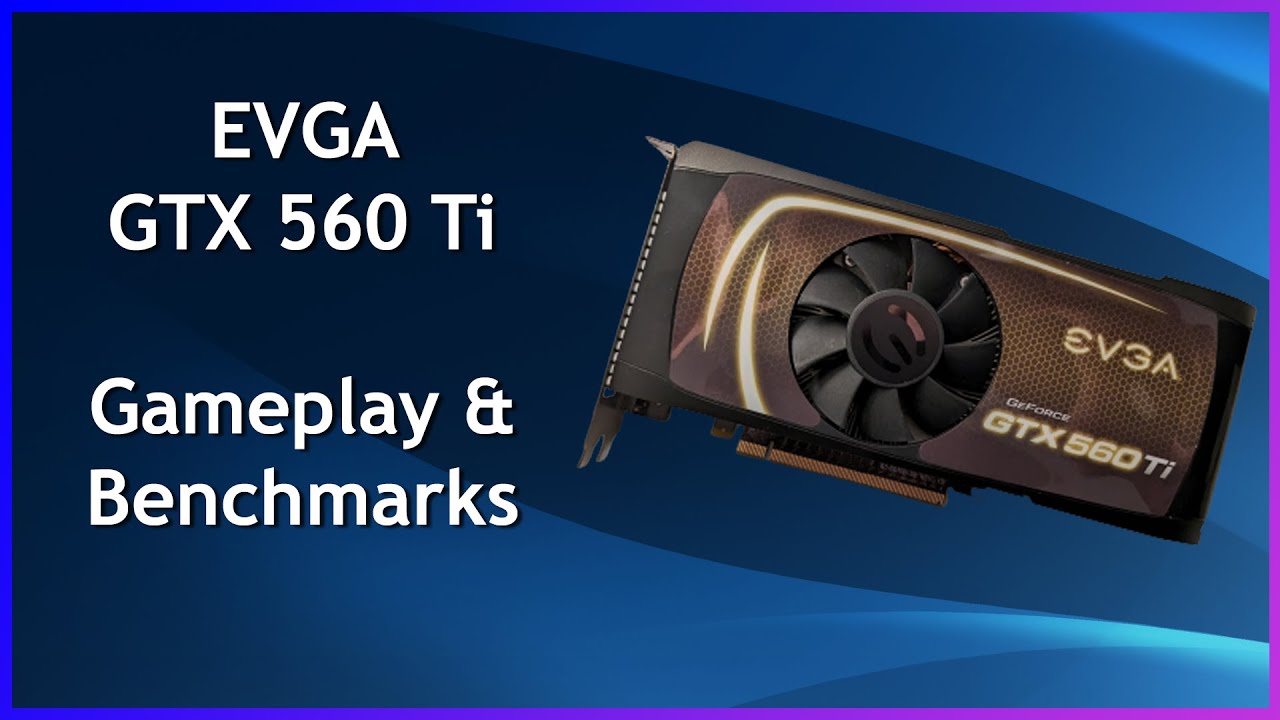 EVGA Geforce GTX 560 Ti - Gameplay & Benchmarks - YouTube