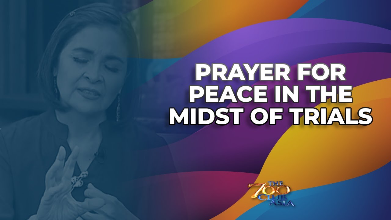 Prayer for Peace in the Midst of Trials | Pray with Us | The 700 Club ...