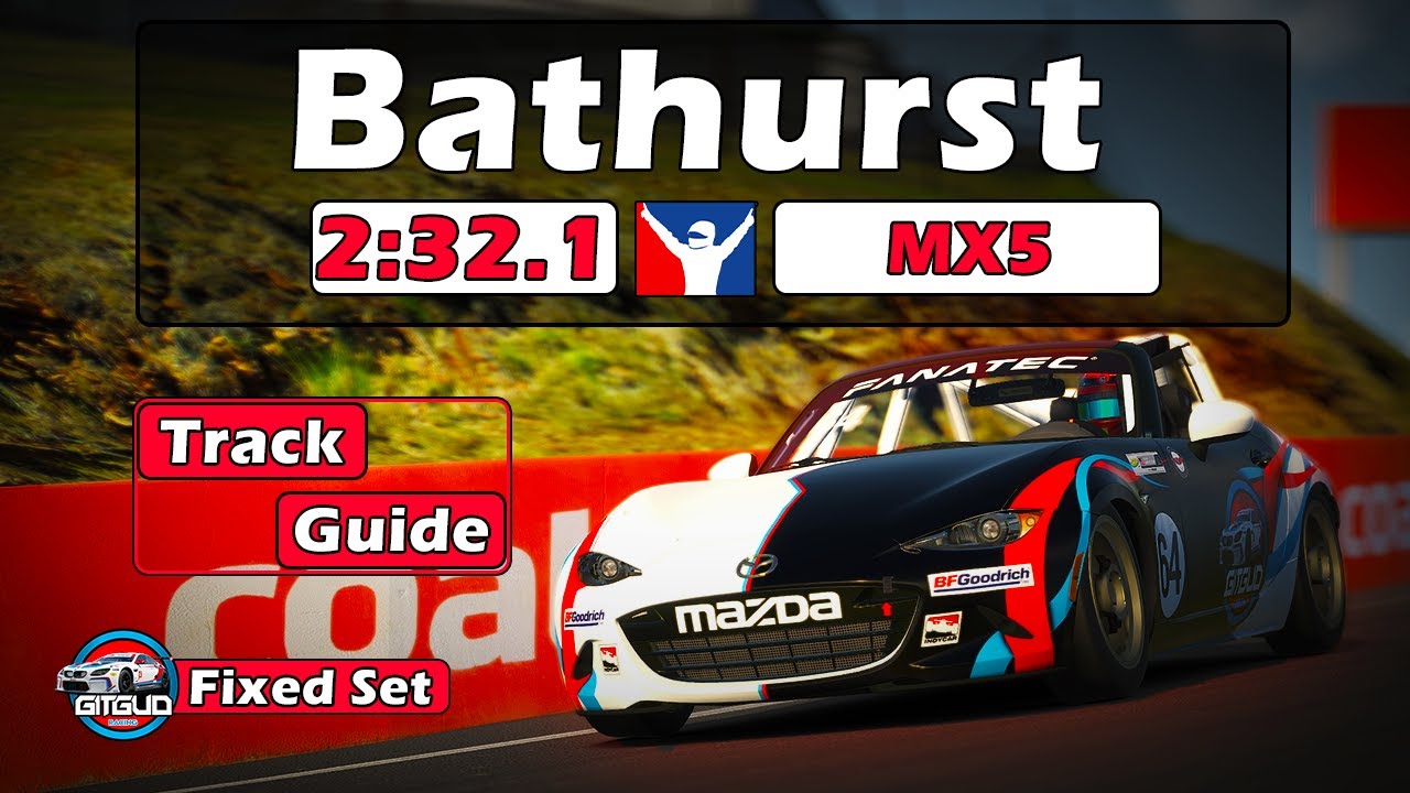 iRacing Advanced MX5 - Mount Panorama Bathurst Track Guide - 2:32.1 ...