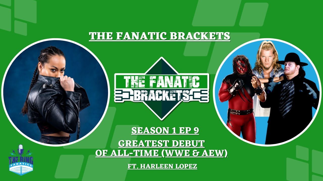 The Fanatic Brackets S1 Ep 9: Greatest Debut of All-Time [WWE & AEW ...