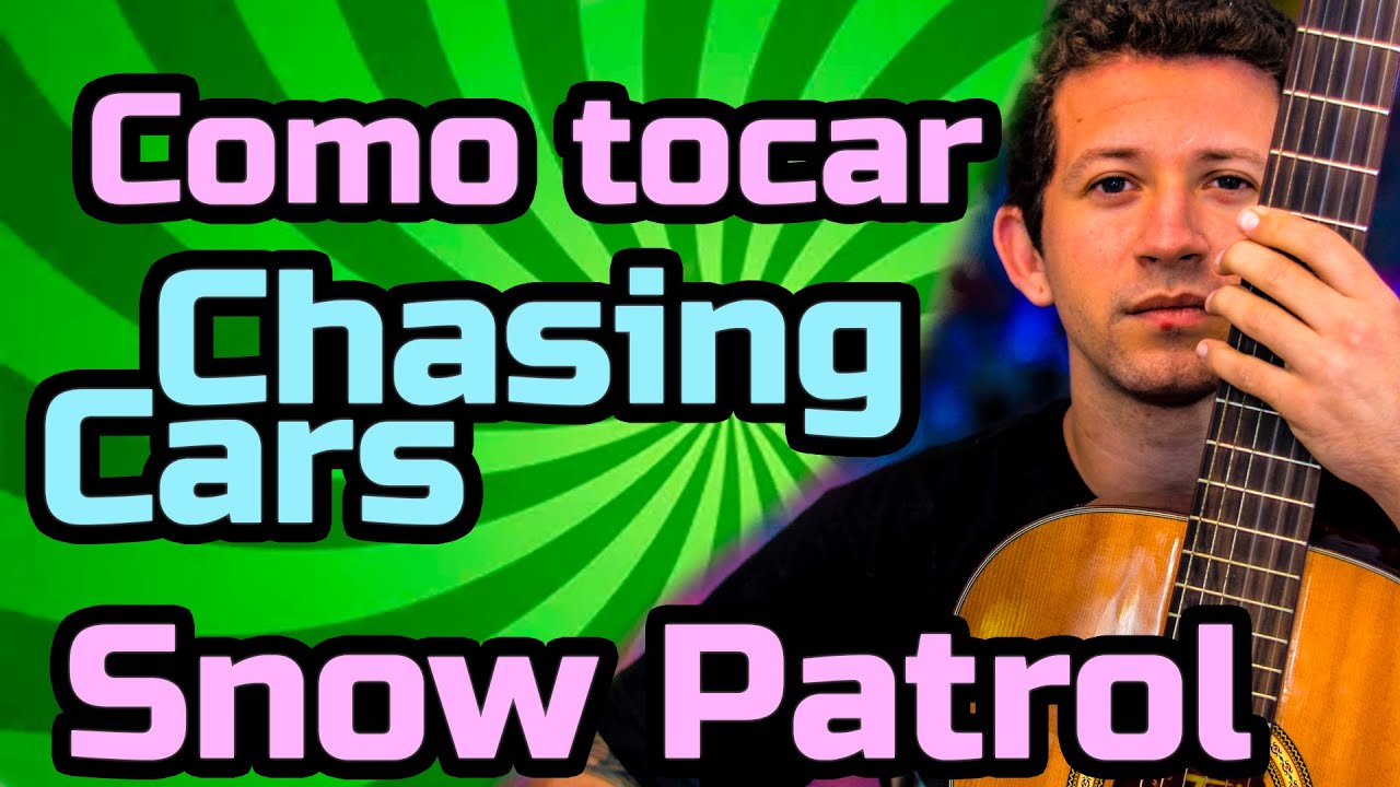 Como tocar Chasing Cars do Snow Patrol no violão | video aula para ...