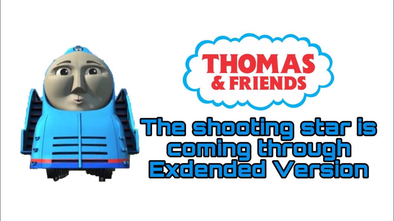 Thomas and friends: The shooting star is coming through (Extended ...