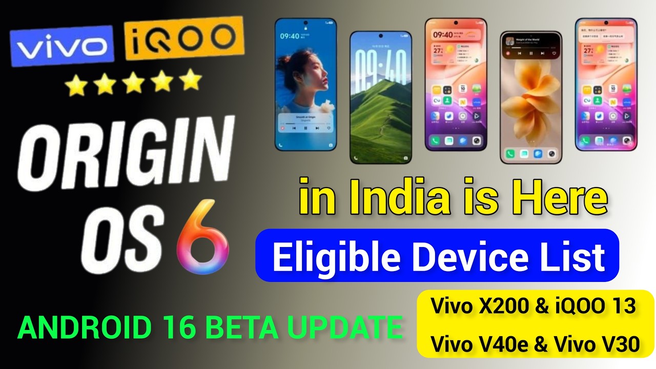 Vivo & iQOO Origin OS 6 Beta Update Device List I Vivo V40e Origin OS 6 ...