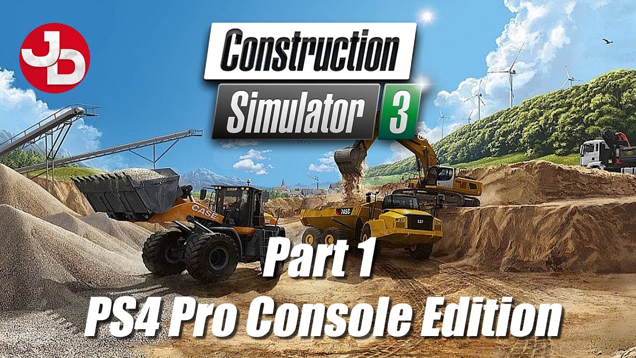 Construction Simulator 3 Console Edition on the PS4 Pro Part 1 (with ...