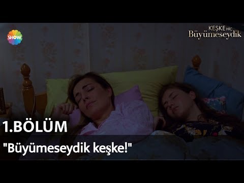 Keşke Hiç Büyümeseydik 1. Bölüm | \