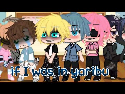 If I was in yaribu 🙂😰 12+?? - YouTube