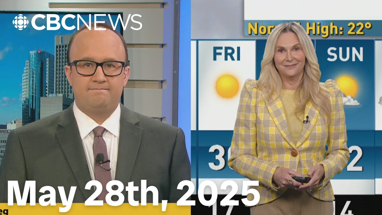 CBC Winnipeg News May 28th, 2025 | Today's top stories | Winnipeg News ...