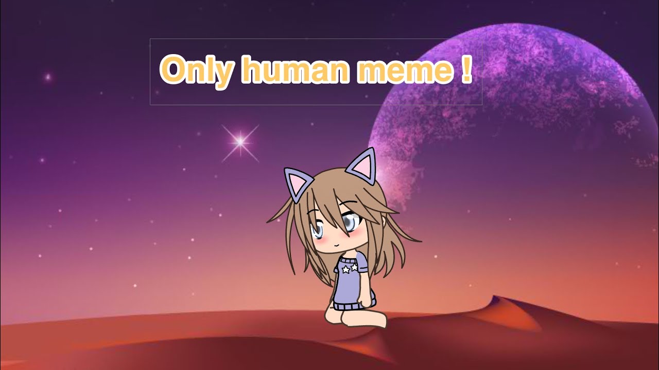Only human meme - YouTube