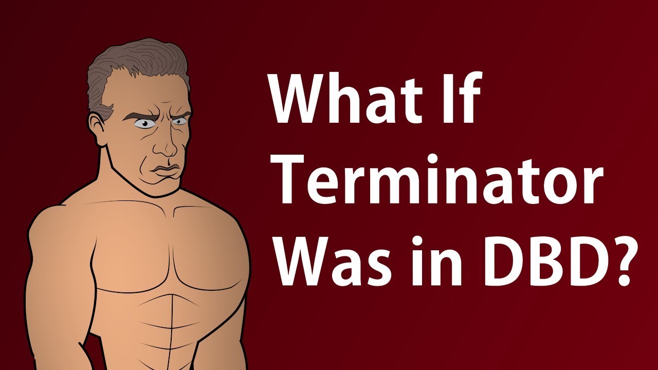 What If Terminator Was In DBD ? [FBS] - YouTube