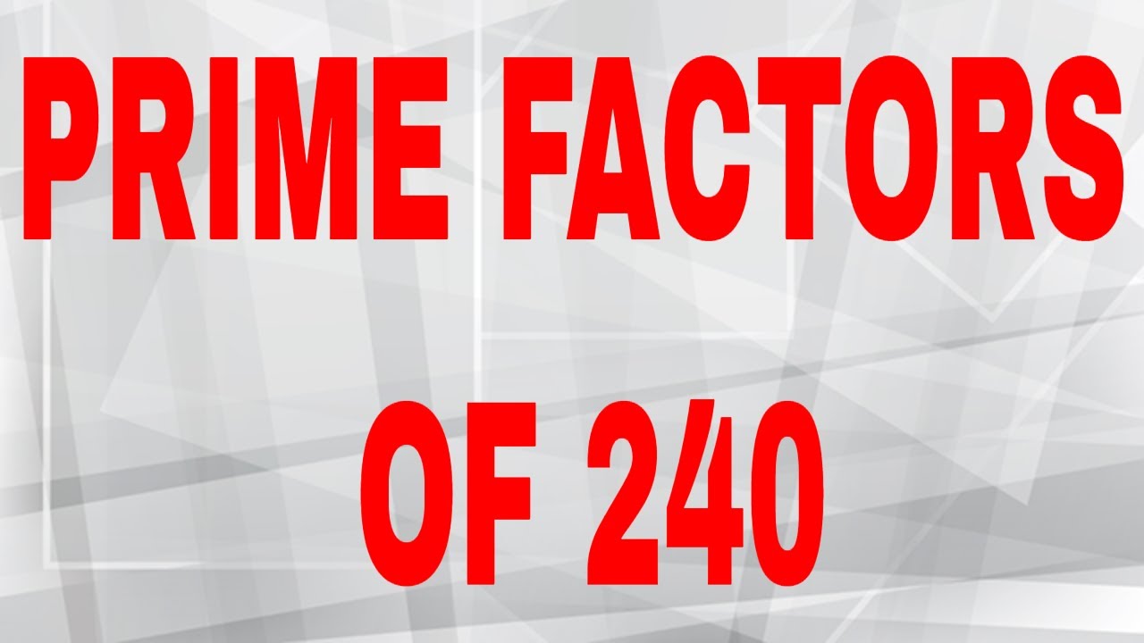 Prime Factors Of 240 Prime Factorization YouTube prime-factors-of-240-prime-factorization-youtube