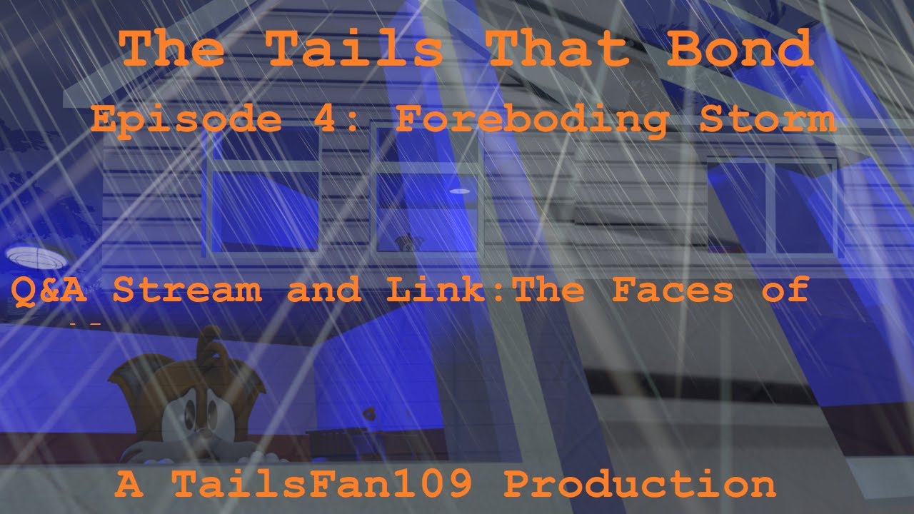 The Tails That Bond Episode 4: Foreboding Storm Q&A Stream & Link: The Faces of Evil - YouTube
