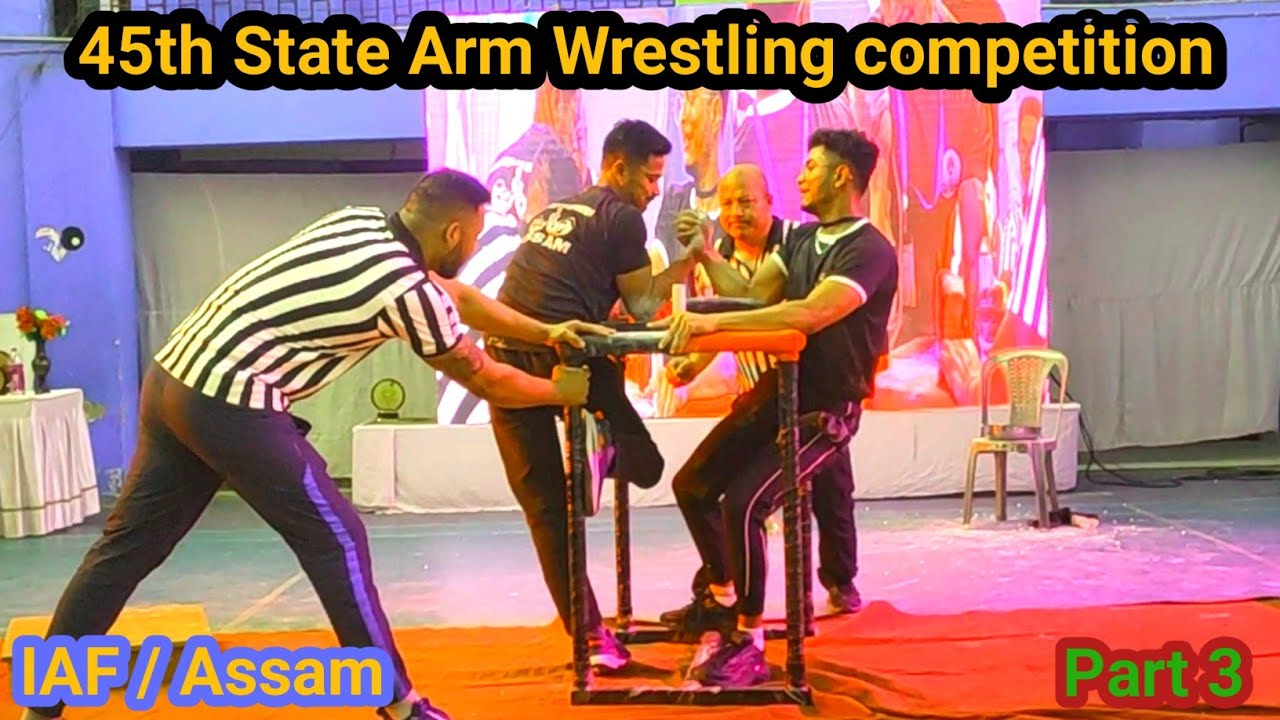 45th State Arm Wrestling competition💪 | IAF Assam | Part 3 - YouTube