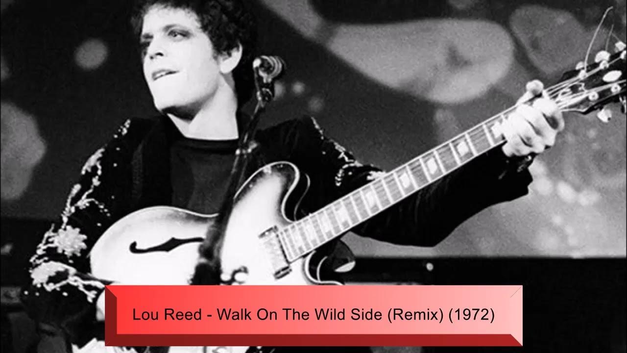 Lou Reed - Walk On The Wild Side (Remix) (1972) - YouTube