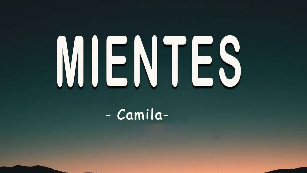 Camila - Mientes (Letra/Lyrics - YouTube