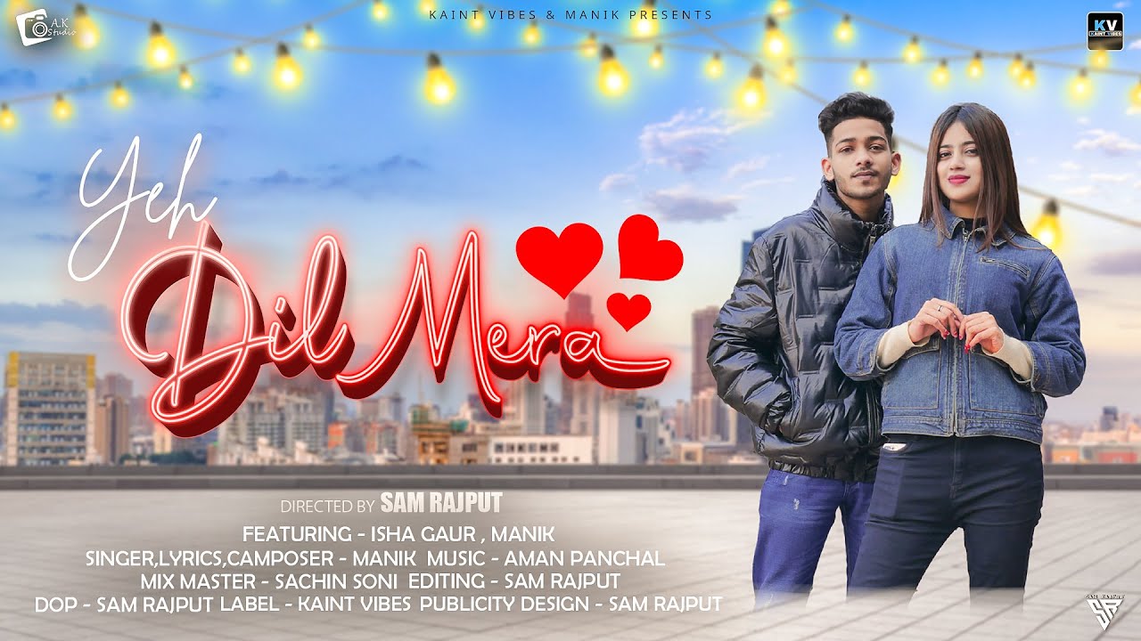 Yeh Dil Mera (Official Video) | Manik | Isha Gaur | Nikhil P | Sam R ...