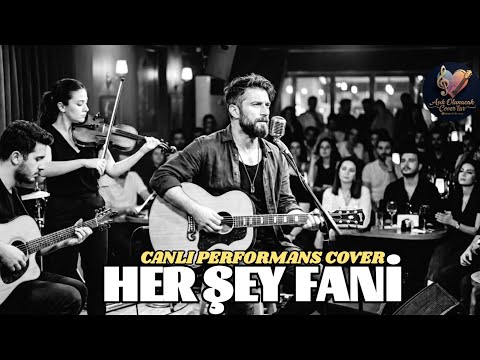 Her Şey Fani Canlı Akustik Performans (Tarkan Cover) | Aşık Olunacak Cover'lar 