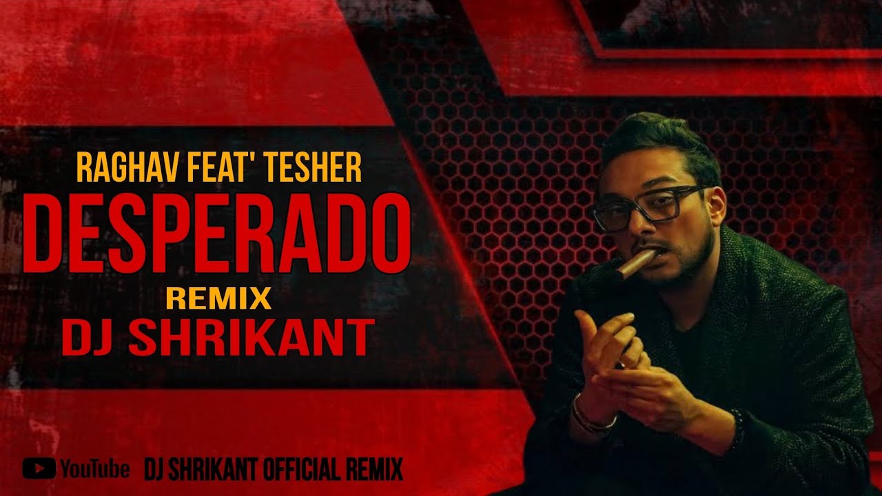 Desperado OFFICIAL VIDEO Remix (Raghav Feat Tesher ) #remix # ...