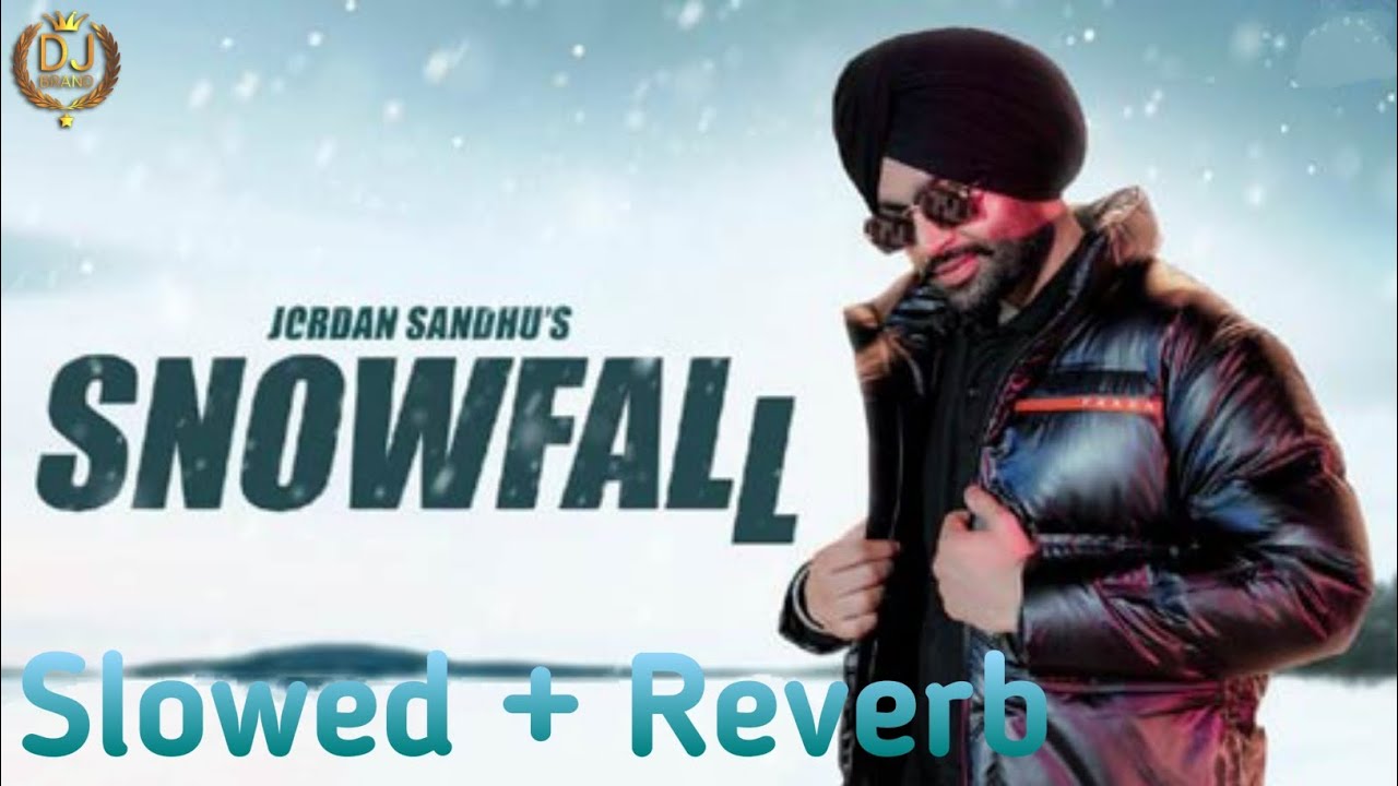 Snowfall Song Slowed And Reverb. Jordan Sandhu New Punjabi Song 2022 ...
