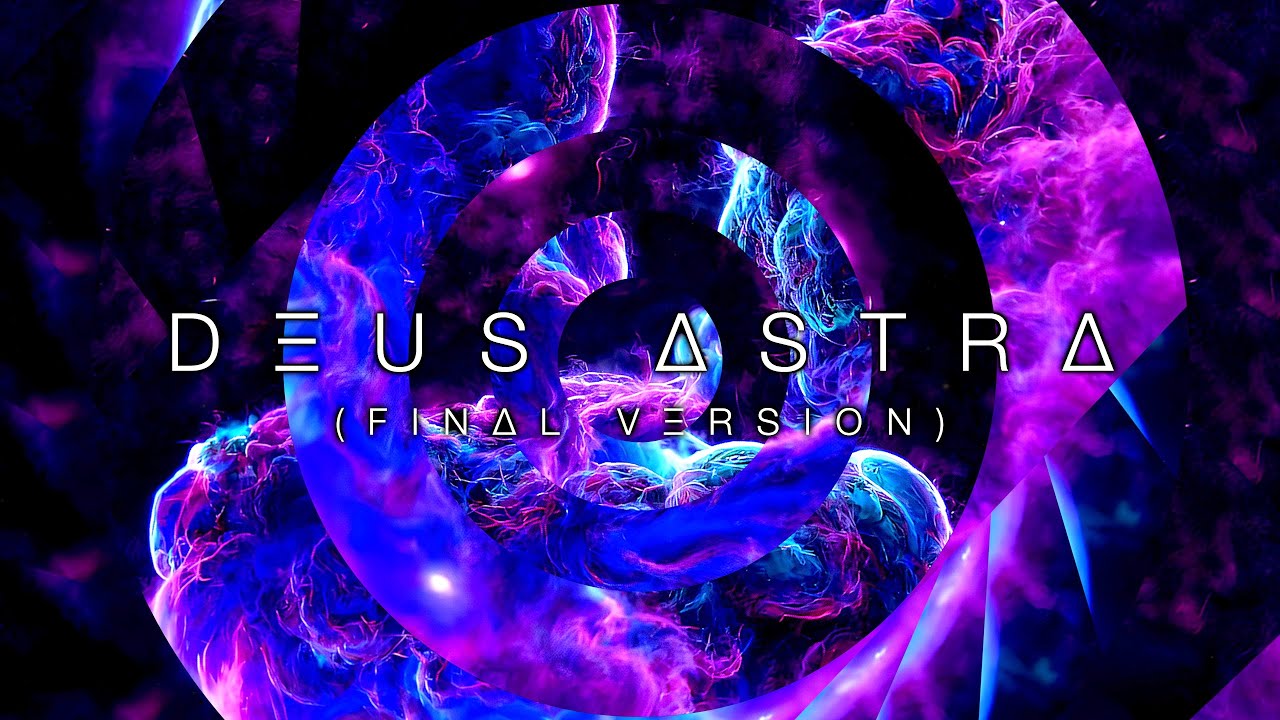 Deus Astra (Final Version) ⌭ | The Immaterial Soul Of The Universe ...