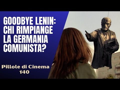 140- Goodbye Lenin : chi rimpiange la Germania comunista? [Pillole di Cinema & Serie TV]