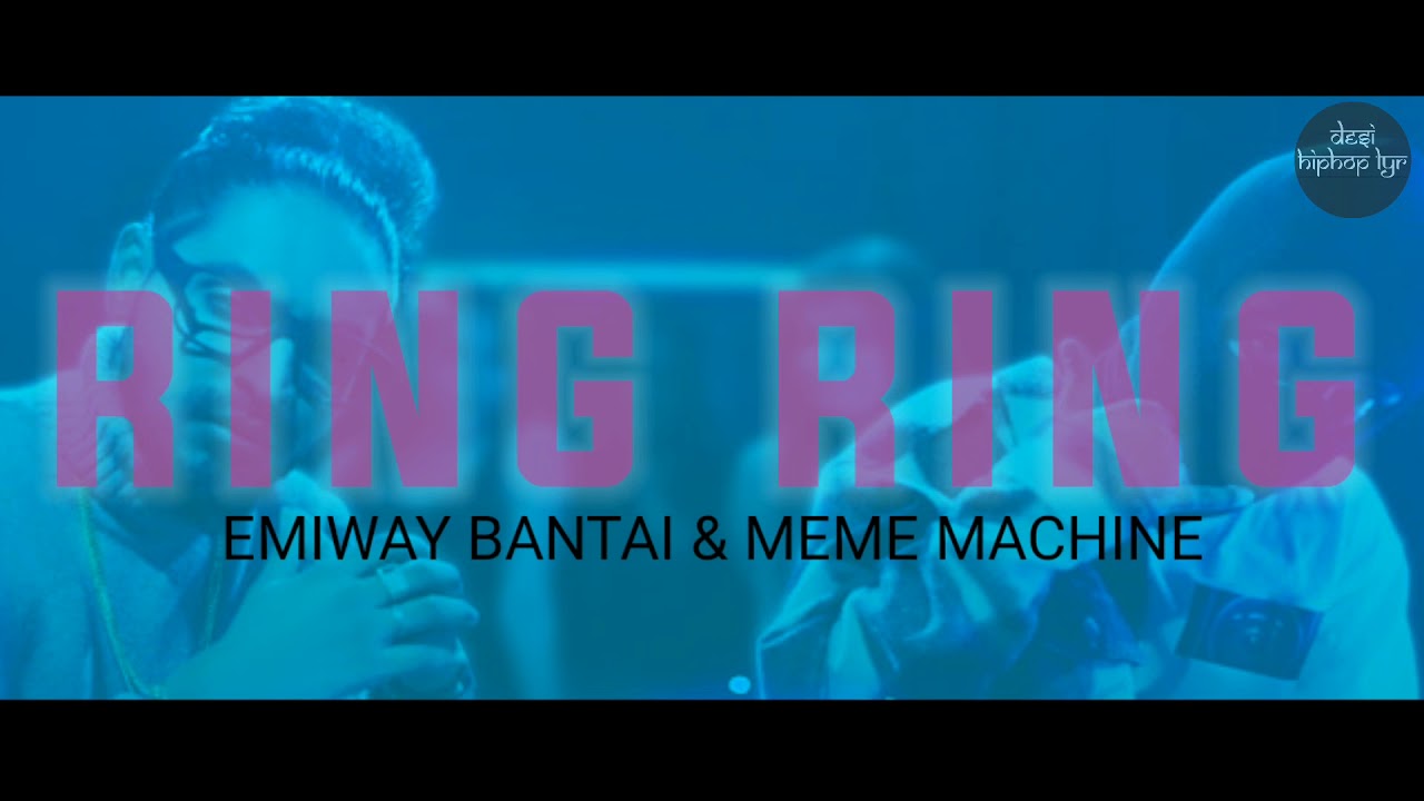 RING RING LYRICS- EMIWAY BANTAI & MEME MACHINE - YouTube Music