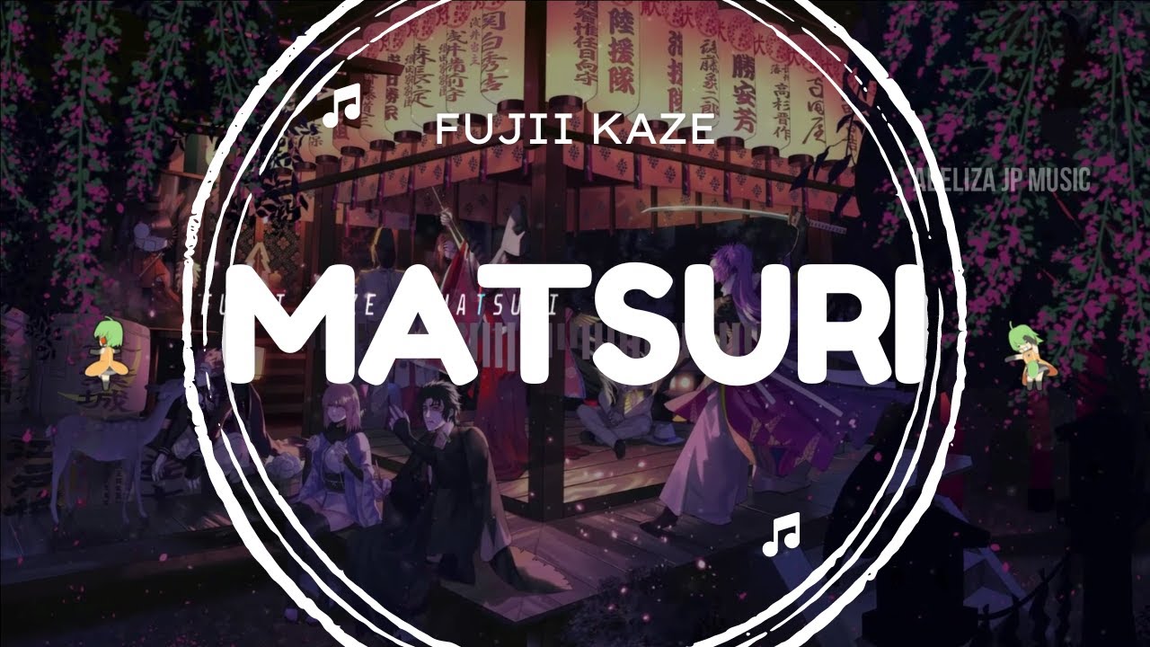 『MATSURI』- FUJII KAZE (ROMAJI/INDONESIA/ENGLISH LYRICS) - YouTube