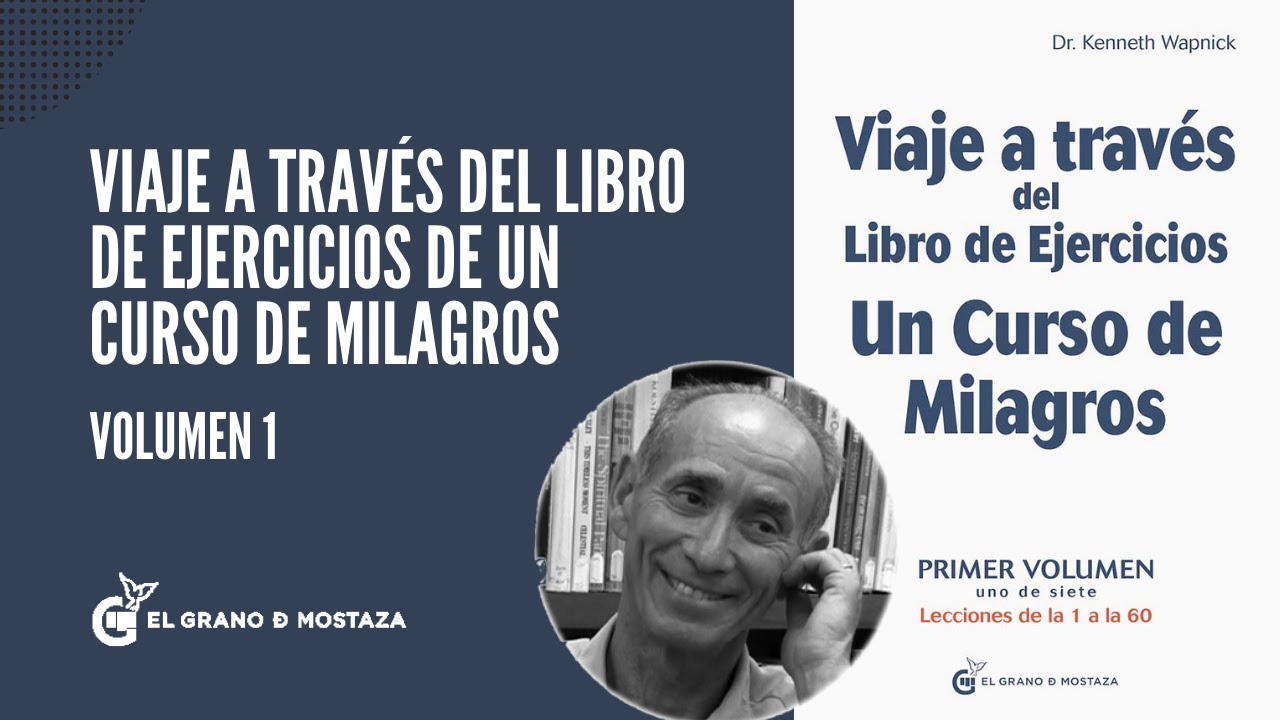 Ken Wapnick, viaje a través del libro de ejercicios de un curso de ...