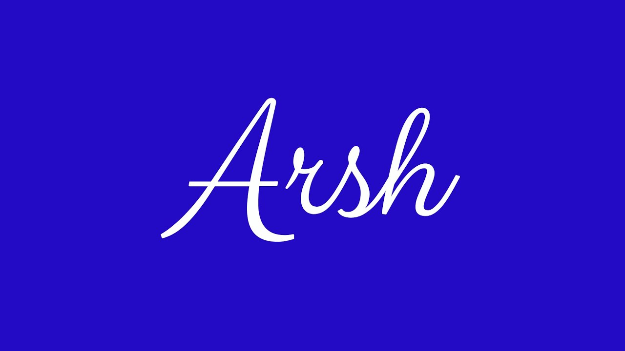 Learn how to Sign the Name Arsh Stylishly in Cursive Writing - YouTube